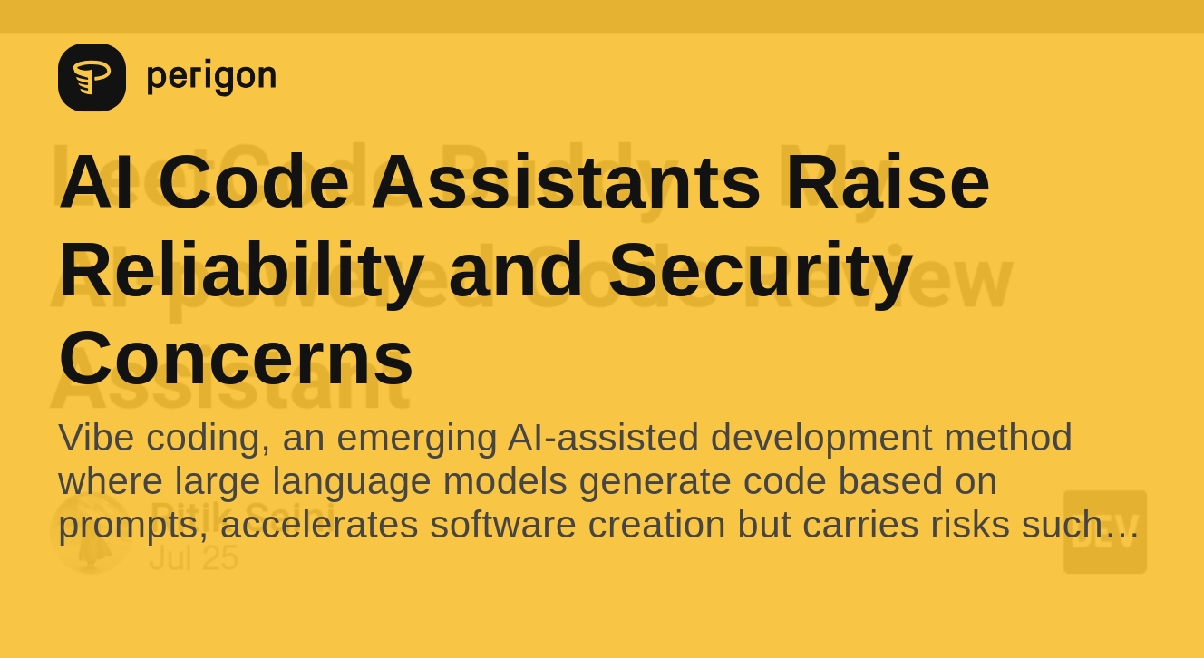 AI Code Assistants Raise Reliability and Security Concerns | Perigon