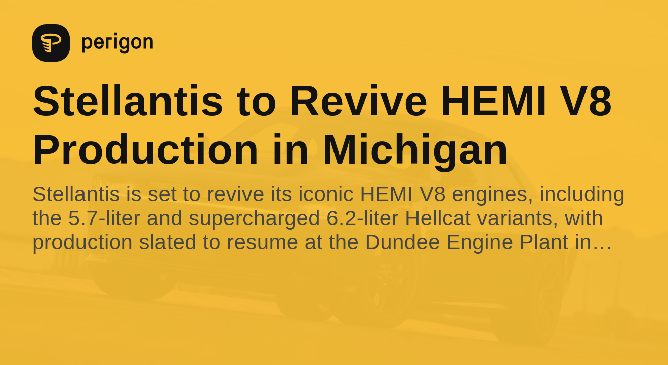 Stellantis to Revive HEMI V8 Production in Michigan | Perigon