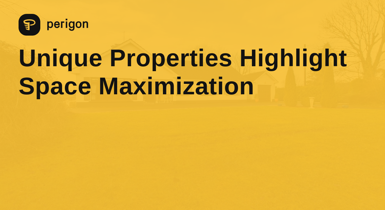 Unique Properties Highlight Space Maximization | Perigon