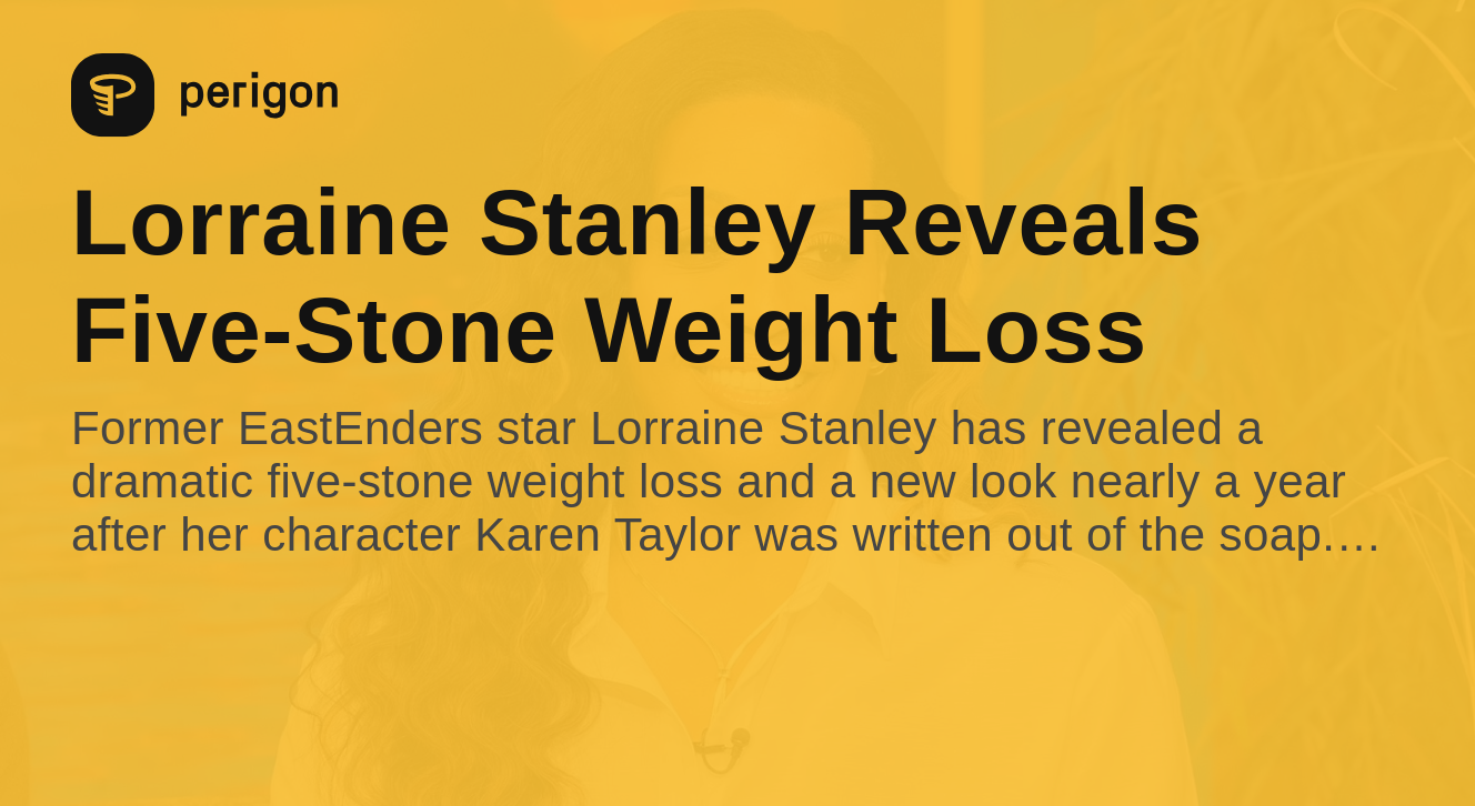 Lorraine Stanley Reveals Five-Stone Weight Loss | Perigon
