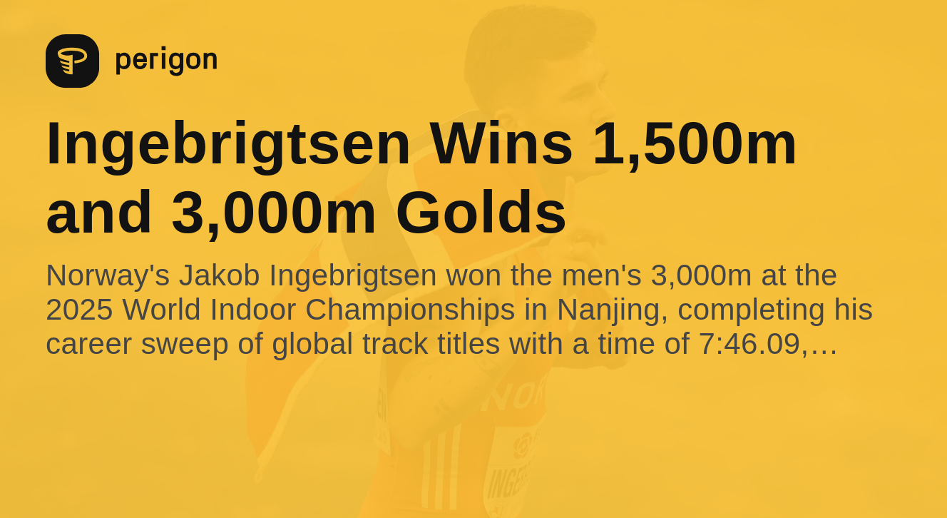 Ingebrigtsen Wins 1,500m and 3,000m Golds | Perigon