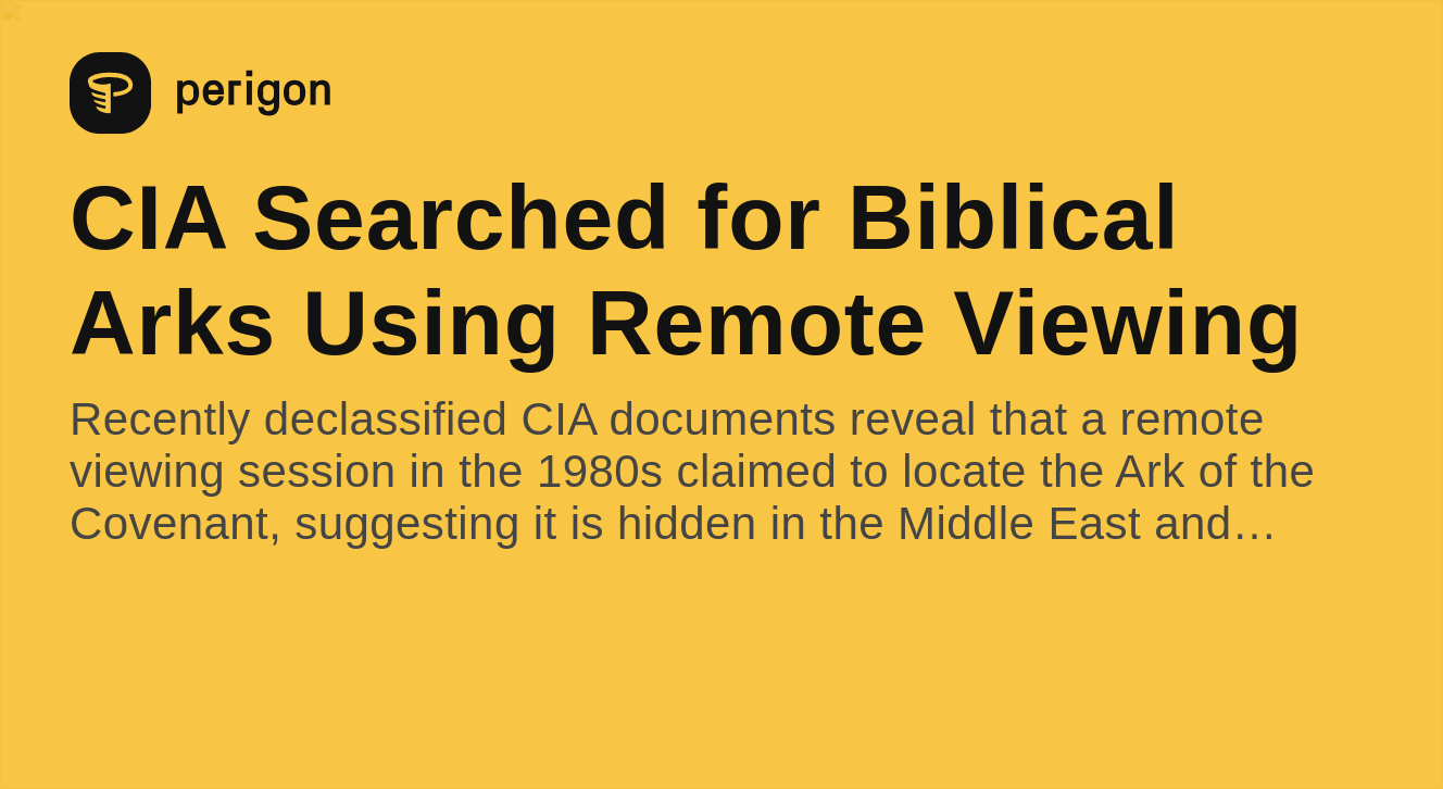 CIA Searched for Biblical Arks Using Remote Viewing | Perigon
