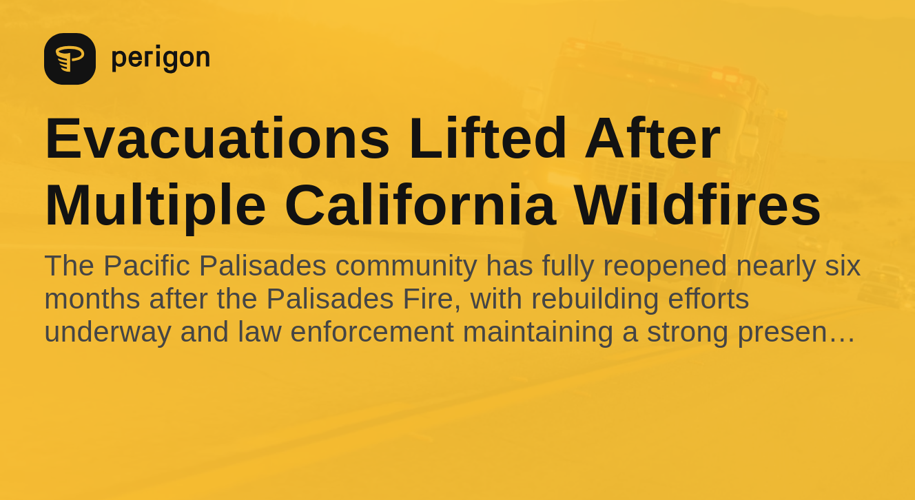 Evacuations Lifted After Multiple California Wildfires | Perigon