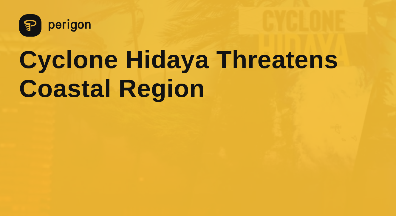 Cyclone Hidaya Threatens Coastal Region | Perigon