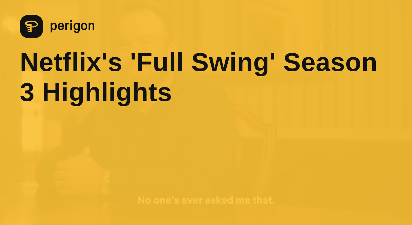 Netflix's 'Full Swing' Season 3 Highlights | Perigon