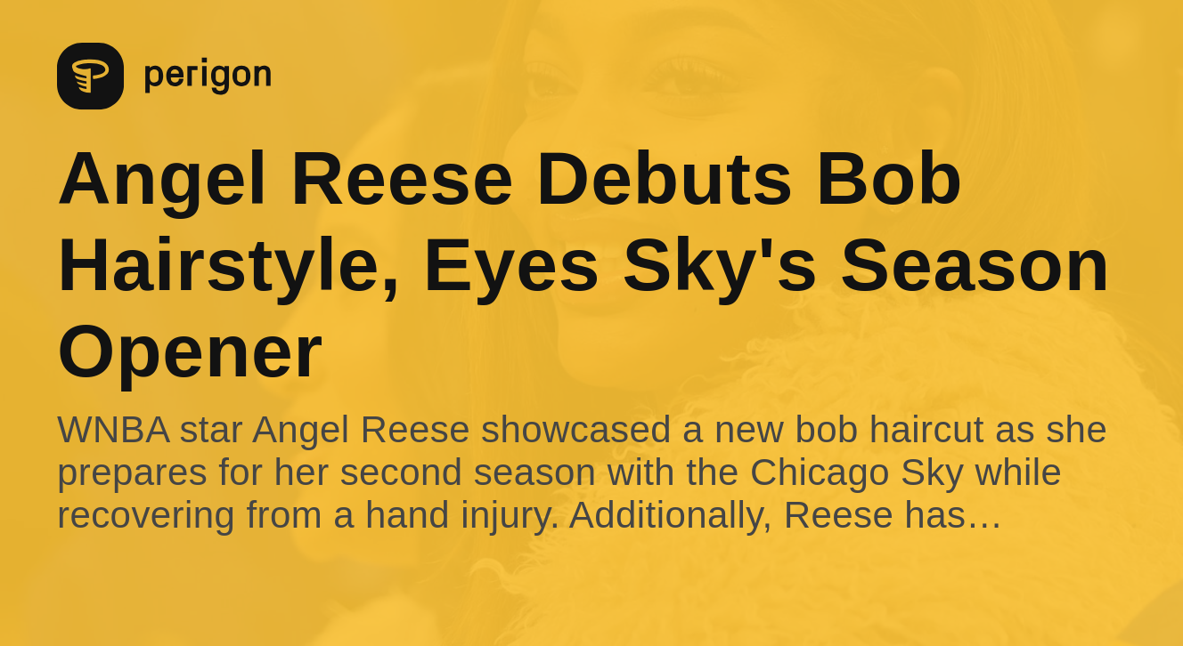 Angel Reese Debuts Bob Hairstyle, Eyes Sky's Season Opener | Perigon