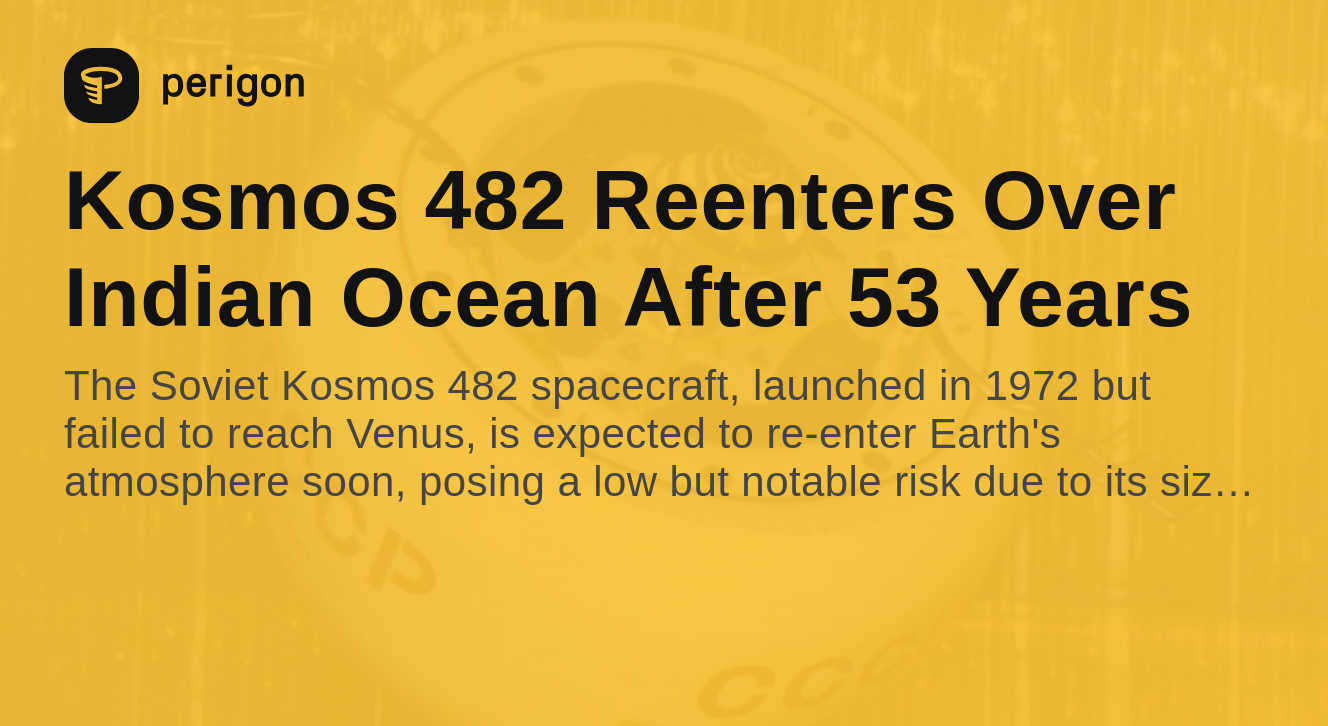 Kosmos-482 Spacecraft Reentry Expected This Weekend | Perigon