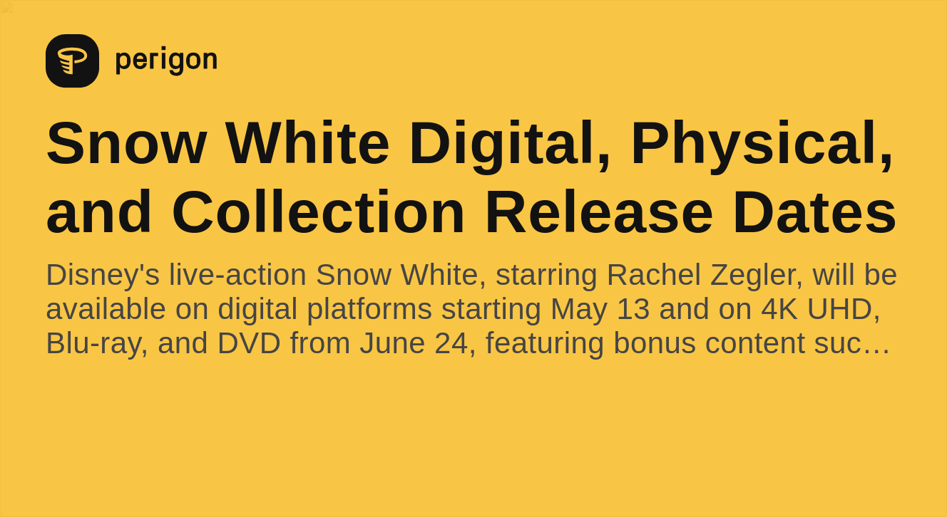 Snow White Digital, Physical, and Collection Release Dates | Perigon