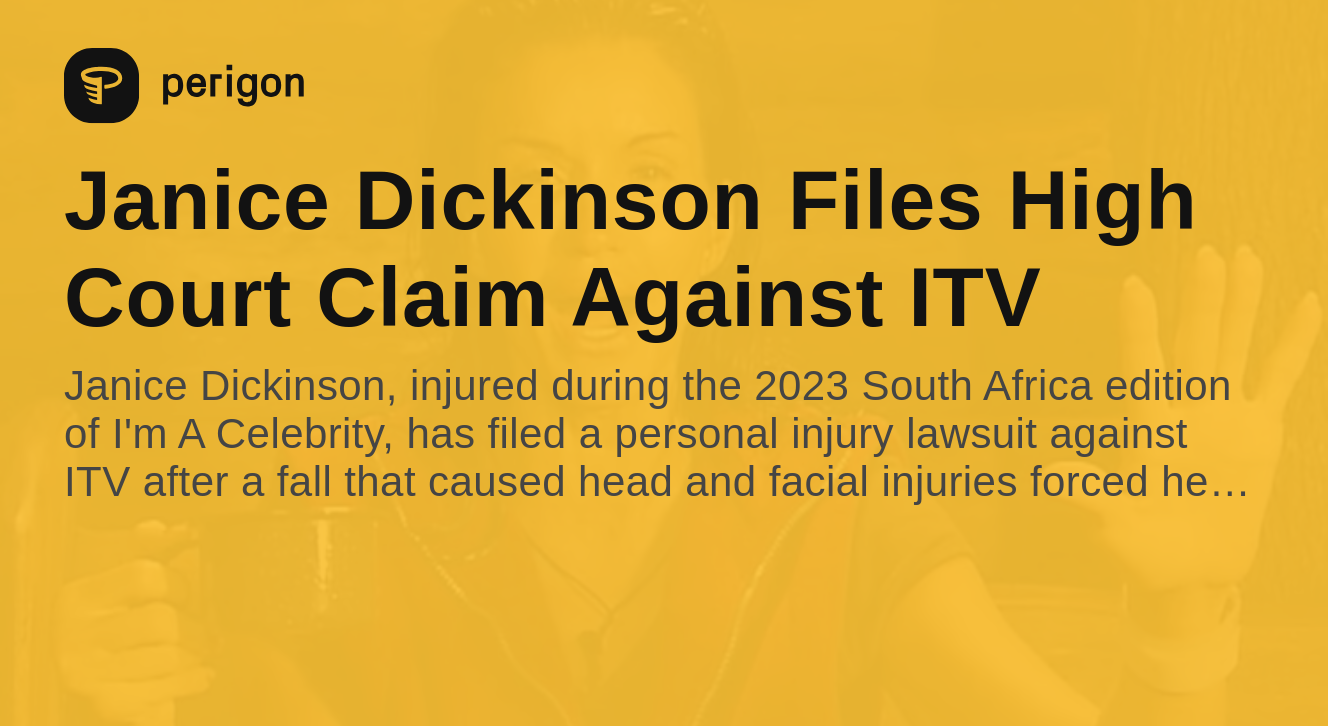Janice Dickinson Files High Court Claim Against ITV | Perigon