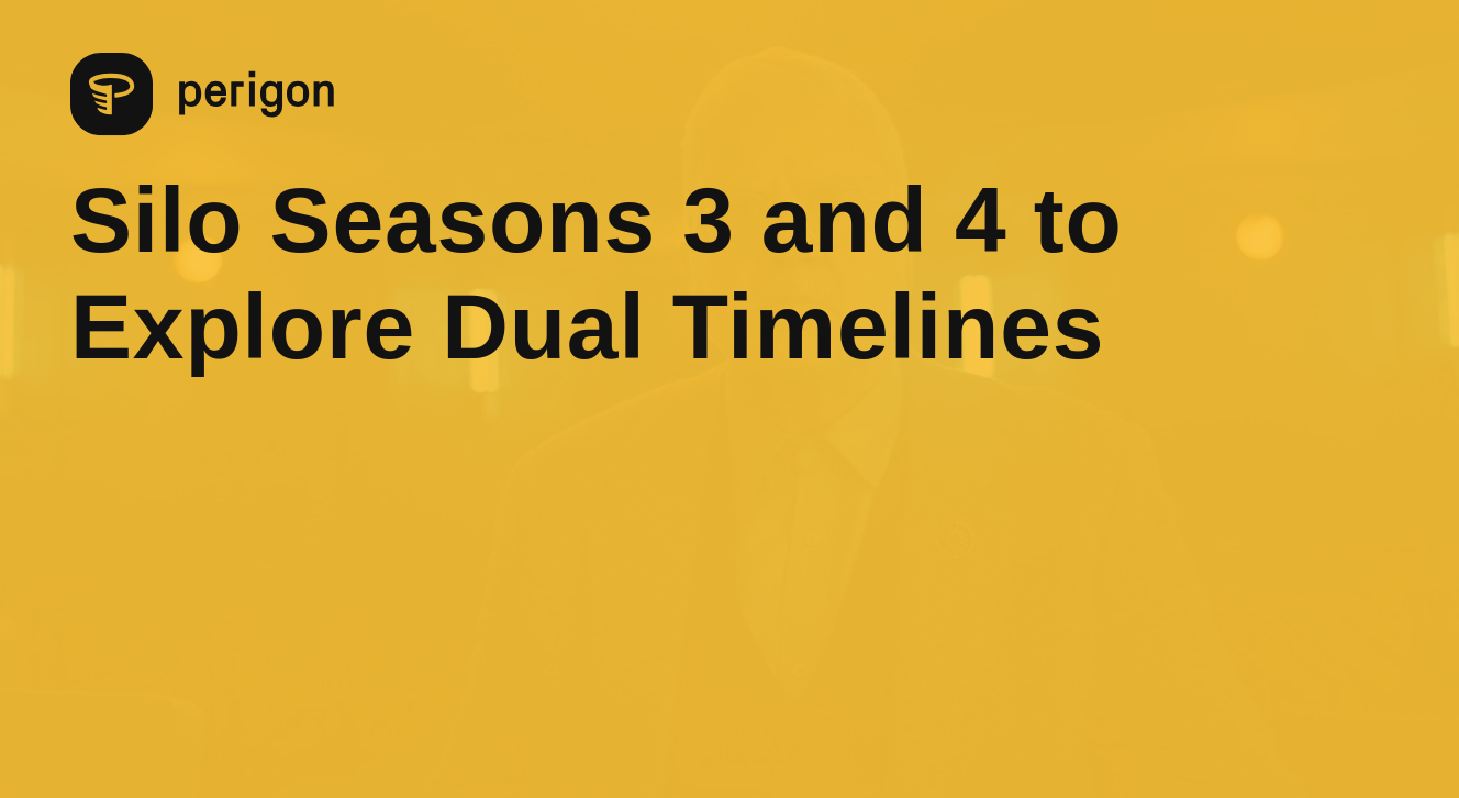 Silo Seasons 3 and 4 to Explore Dual Timelines | Perigon
