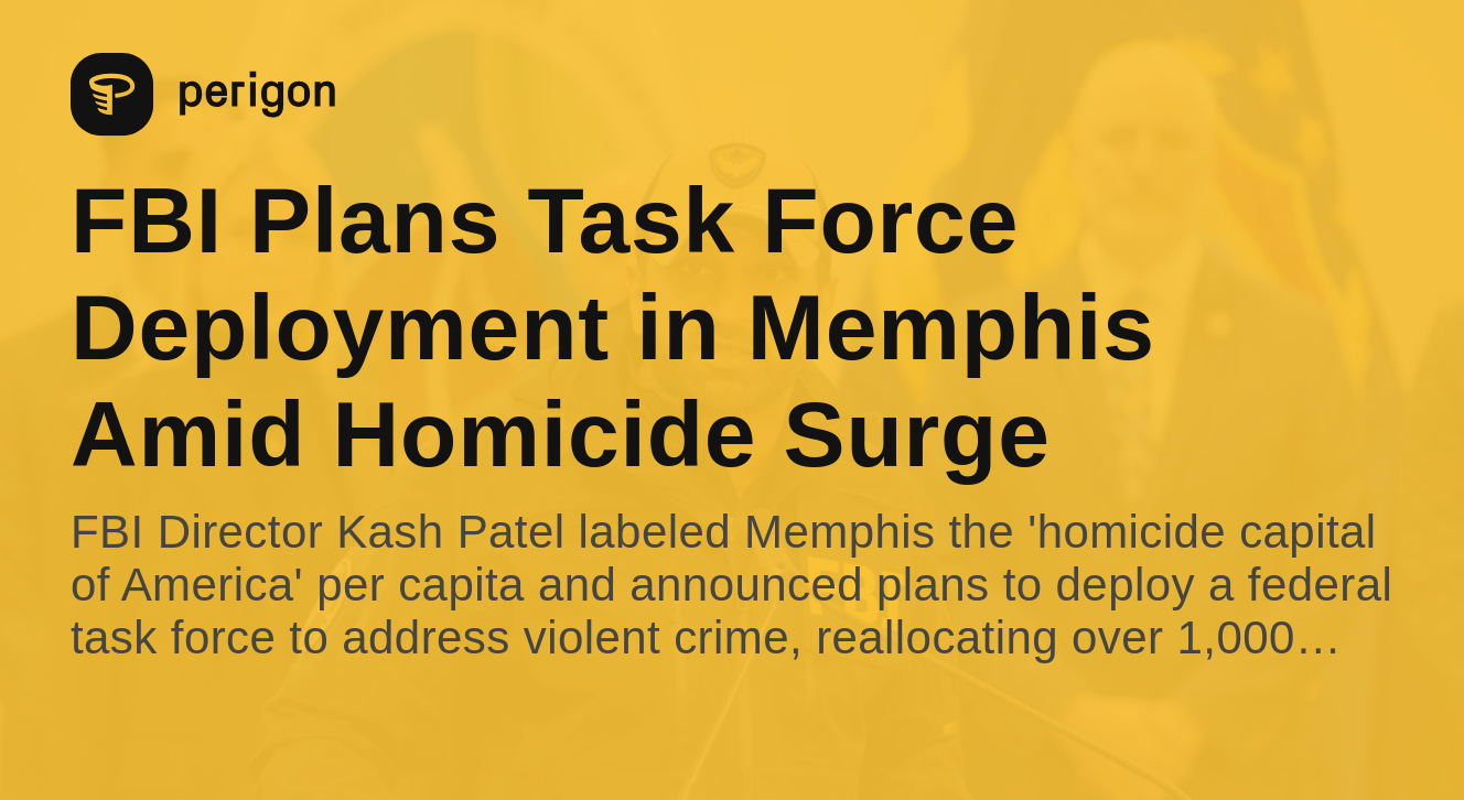 FBI Plans Task Force Deployment in Memphis Amid Homicide Surge | Perigon