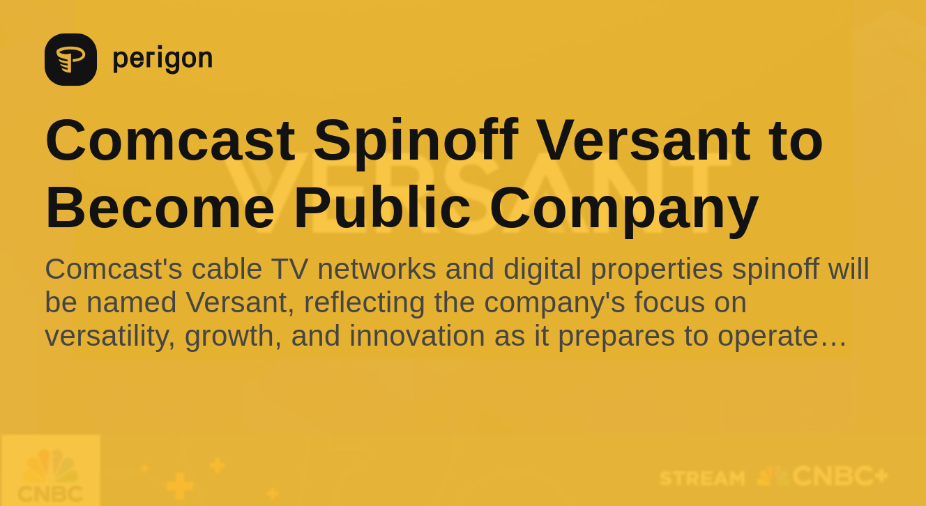 Comcast Spinoff Versant to Become Public Company | Perigon