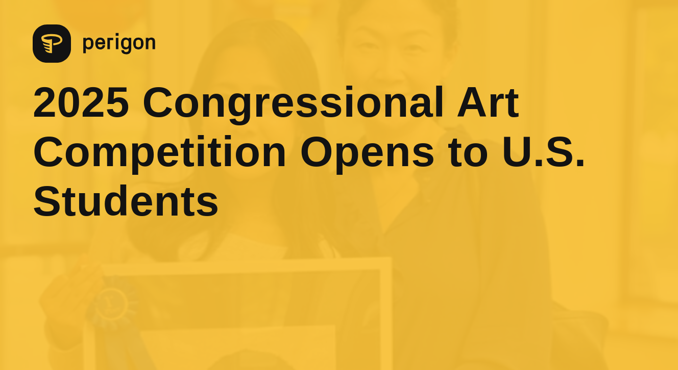 2025 Congressional Art Competition Opens to U.S. Students | Perigon