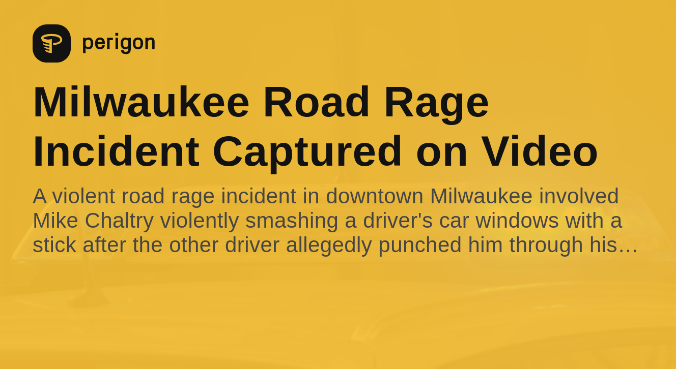 Milwaukee Road Rage Incident Captured on Video | Perigon