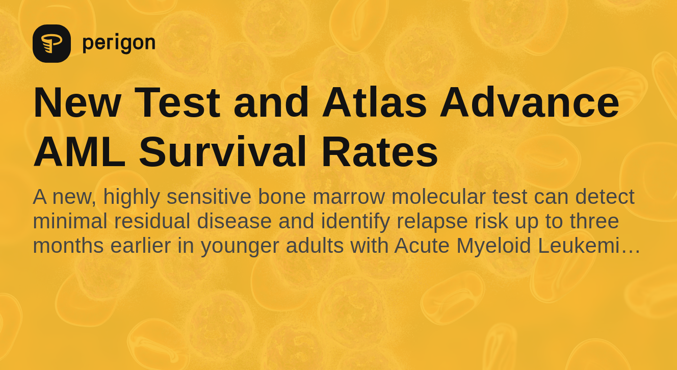 New Test and Atlas Advance AML Survival Rates | Perigon