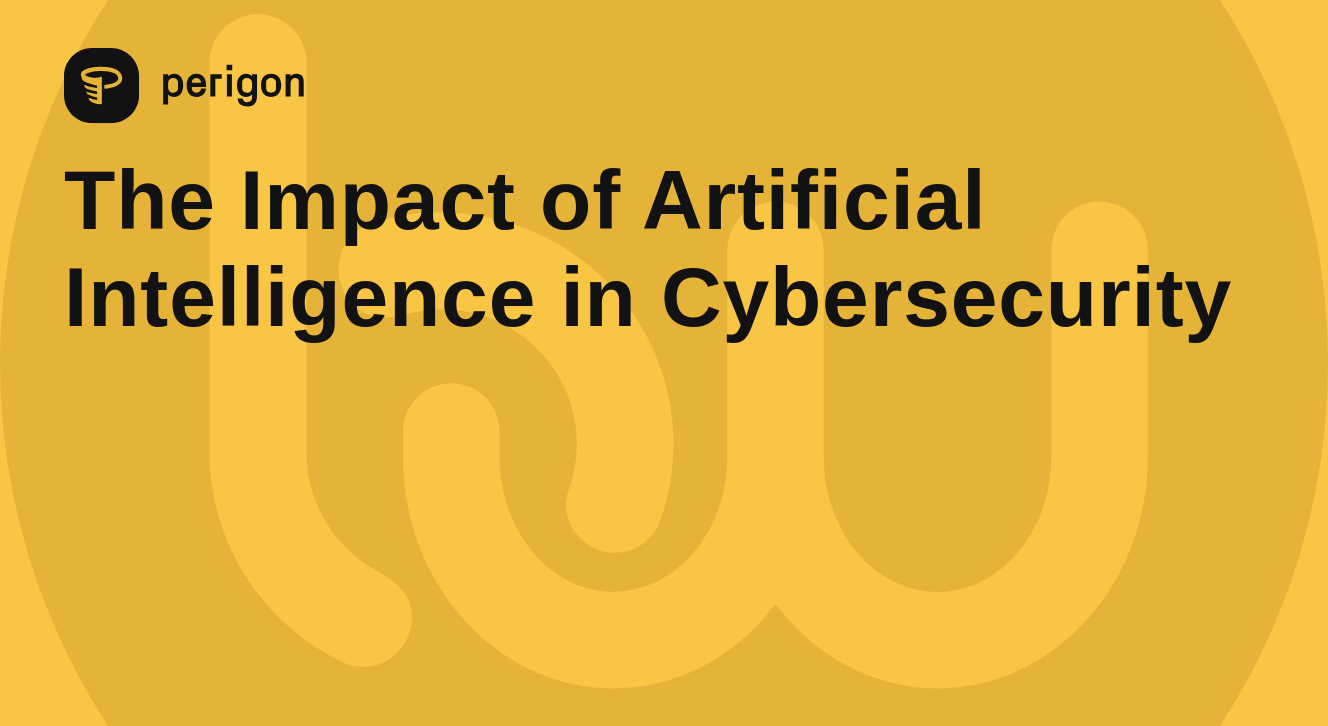 The Impact of Artificial Intelligence in Cybersecurity | Perigon