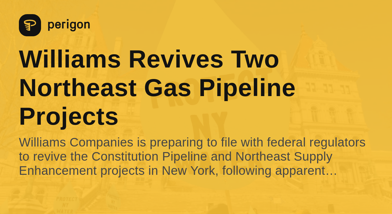 Williams Revives Two Northeast Gas Pipeline Projects | Perigon