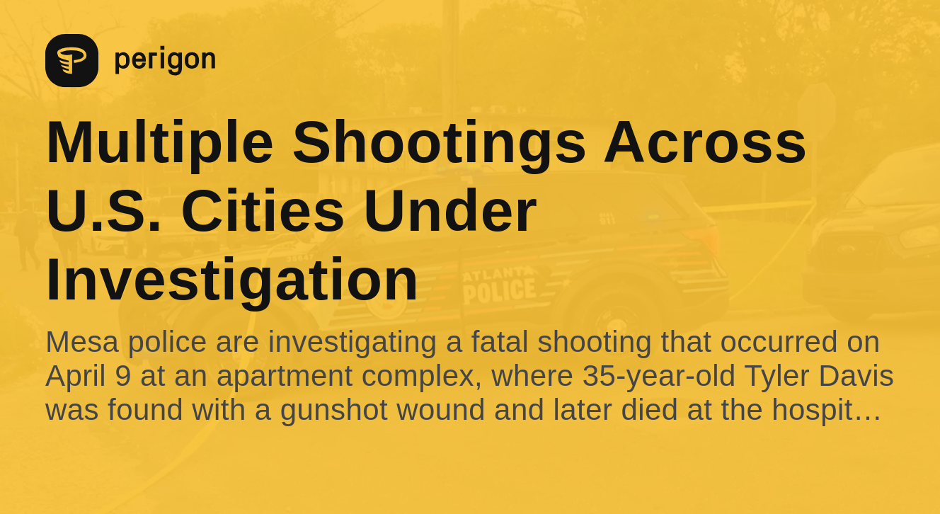Multiple Shootings Across U.S. Cities Under Investigation | Perigon