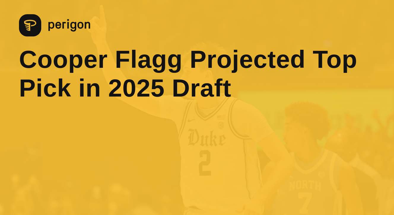 Cooper Flagg Projected Top Pick in 2025 Draft | Perigon