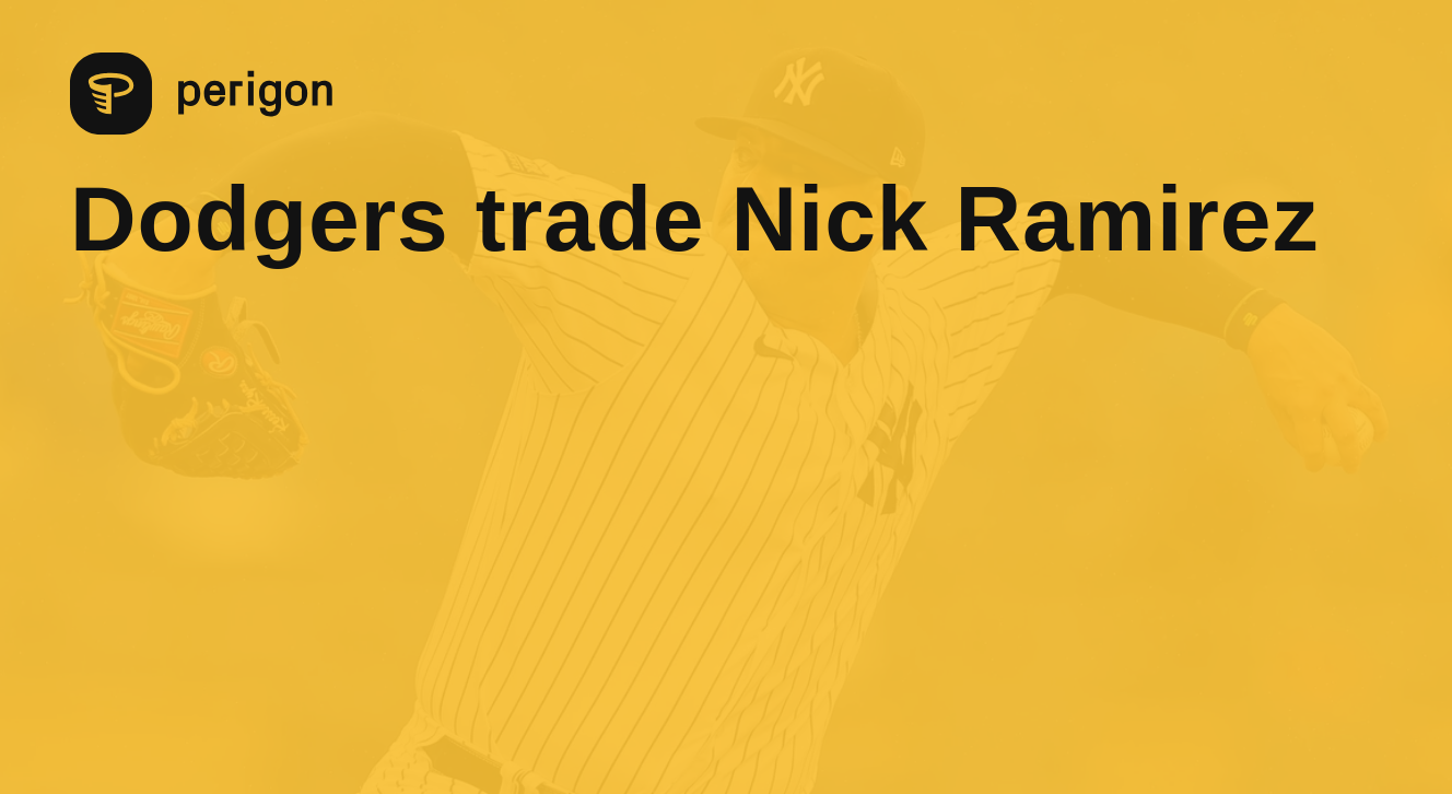 Dodgers trade Nick Ramirez | Perigon
