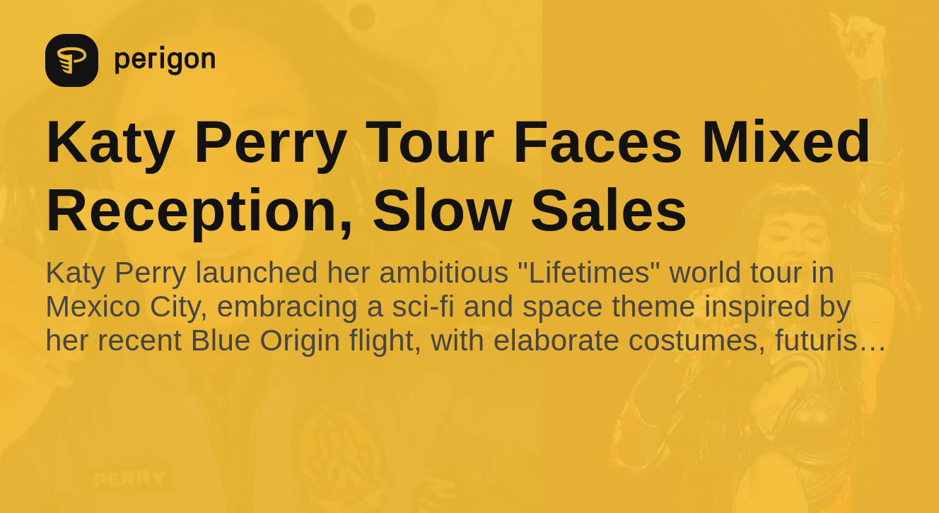 Katy Perry Tour Faces Mixed Reception, Slow Sales | Perigon