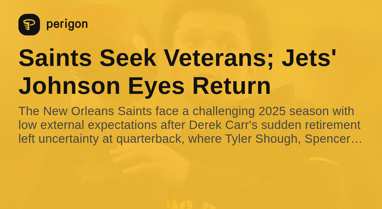 Saints Seek Veterans; Jets' Johnson Eyes Return | Perigon