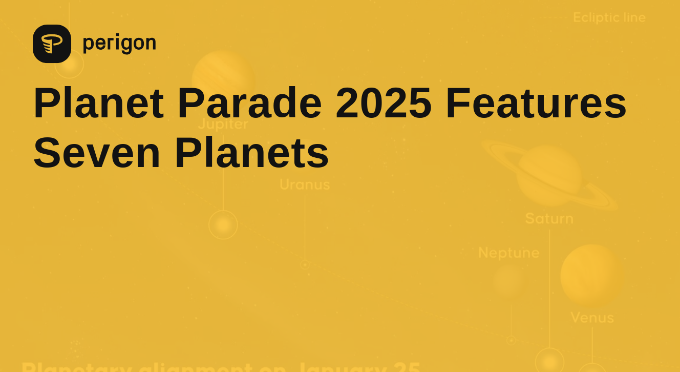Planet Parade 2025 Features Seven Planets | Perigon