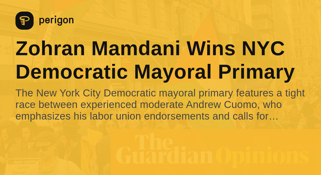 Zohran Mamdani Wins NYC Democratic Mayoral Primary | Perigon