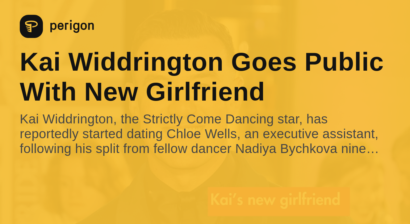 Kai Widdrington Goes Public With New Girlfriend | Perigon