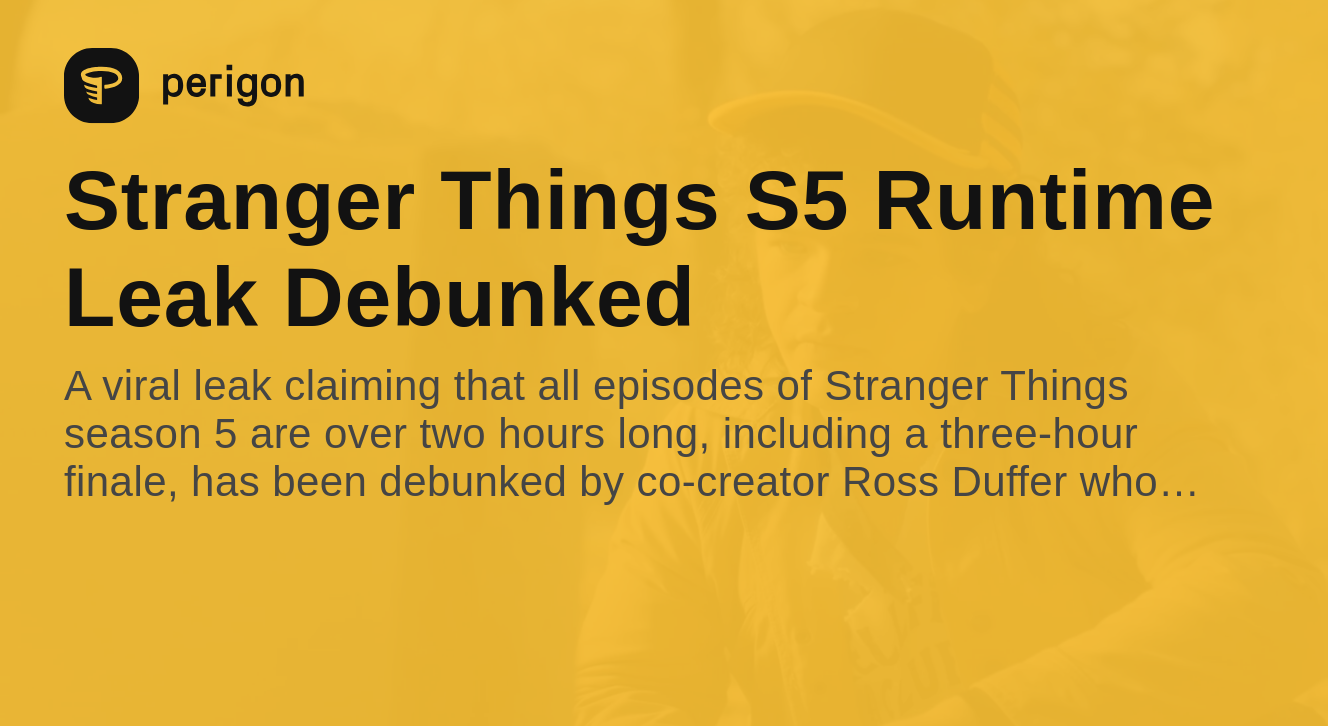 Stranger Things S5 Runtime Leak Debunked | Perigon
