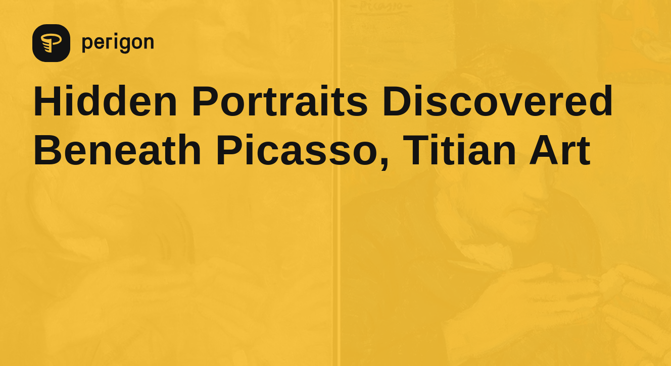 Hidden Portraits Discovered Beneath Picasso, Titian Art | Perigon