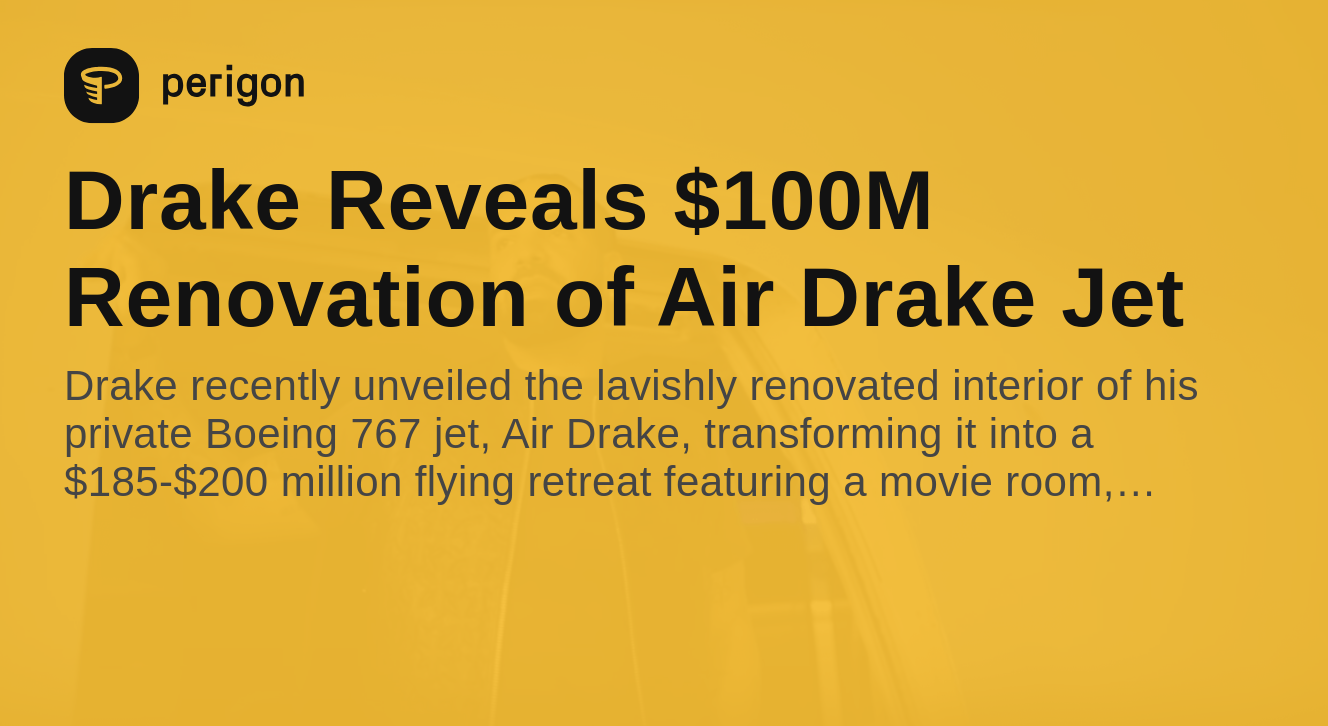 Drake Reveals $100M Renovation of Air Drake Jet | Perigon