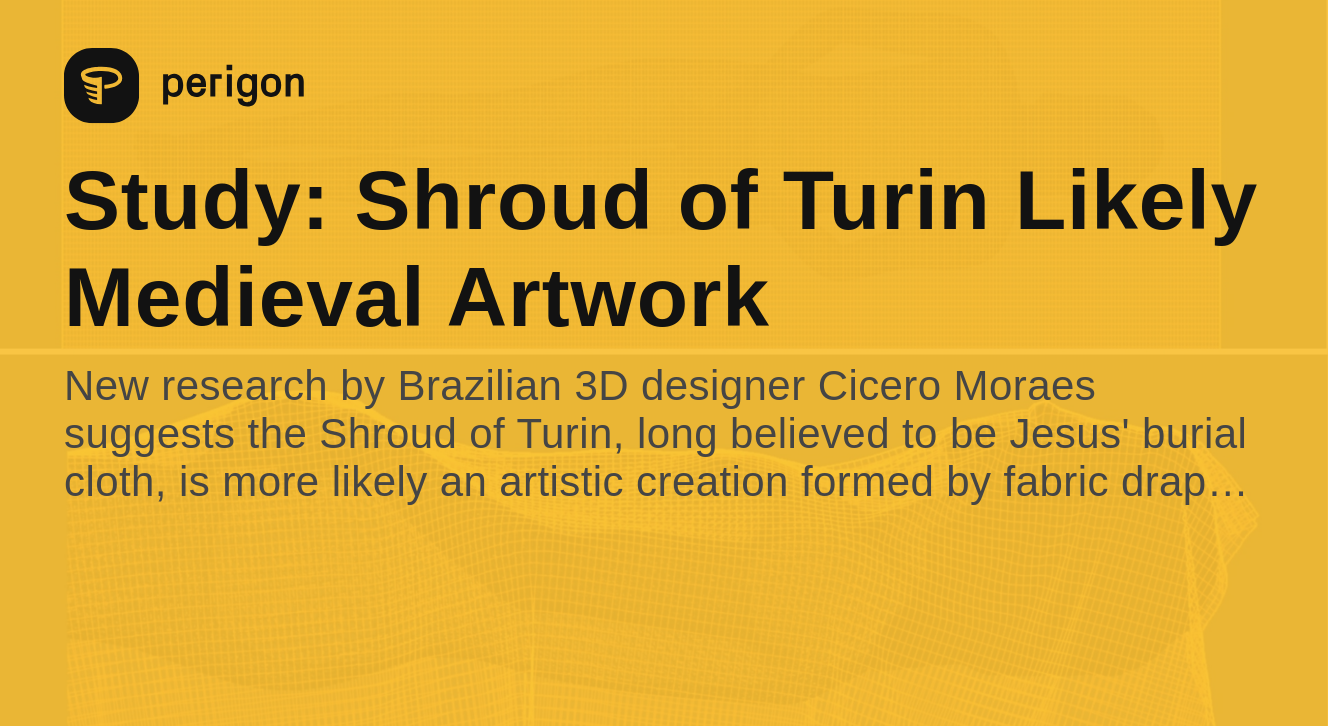 Study: Shroud of Turin Likely Medieval Artwork | Perigon
