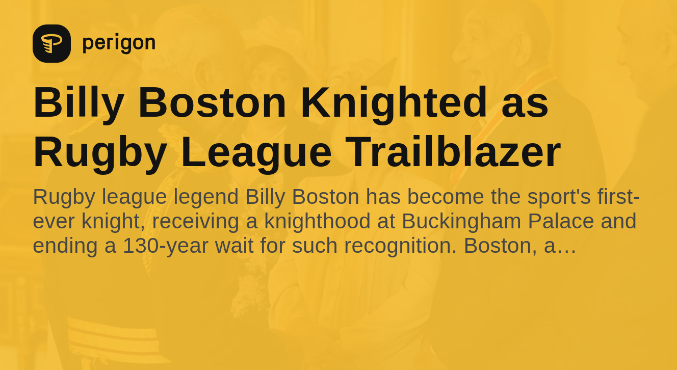 Billy Boston Knighted as Rugby League Trailblazer | Perigon