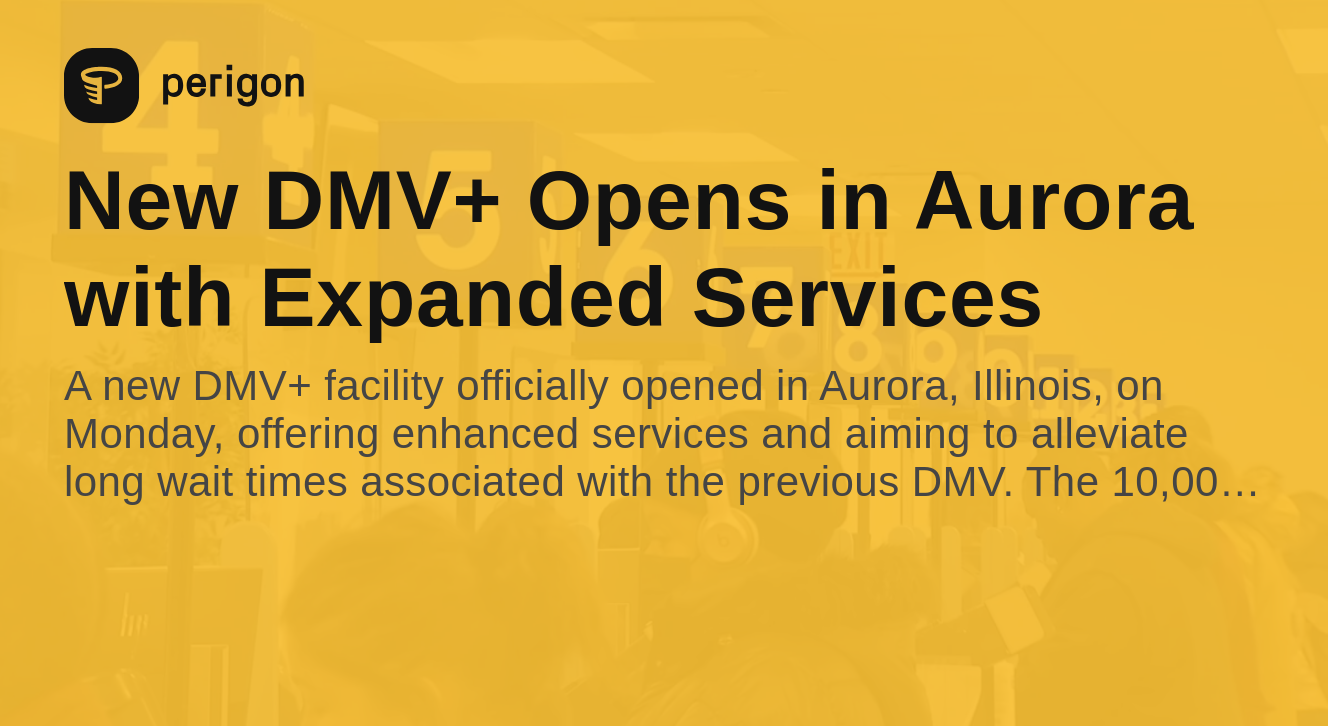 New DMV+ Opens in Aurora with Expanded Services | Perigon