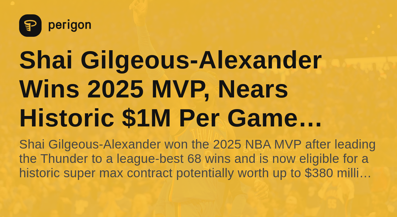 Shai Gilgeous-Alexander Wins 2025 MVP, Nears Historic $1M Per Game ...