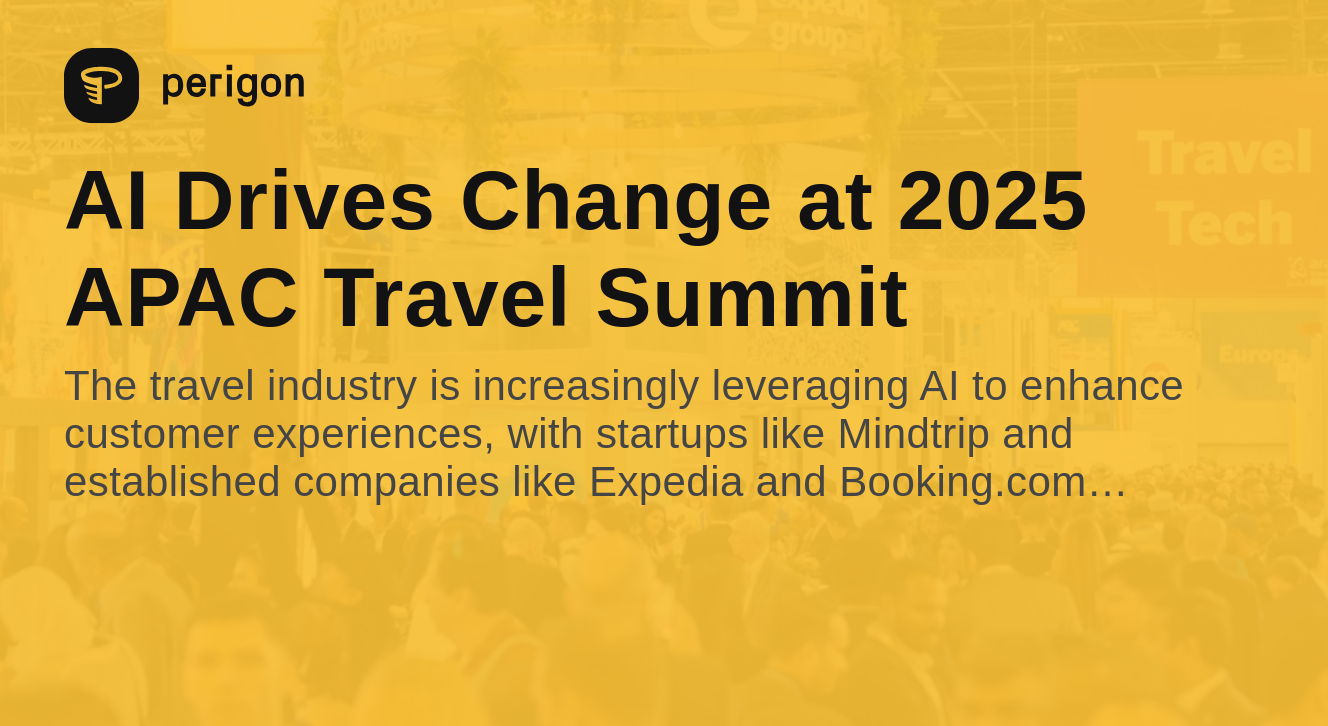 AI Drives Change at 2025 APAC Travel Summit | Perigon