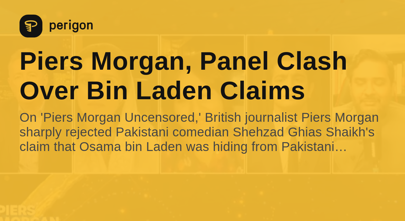 Piers Morgan, Panel Clash Over Bin Laden Claims | Perigon