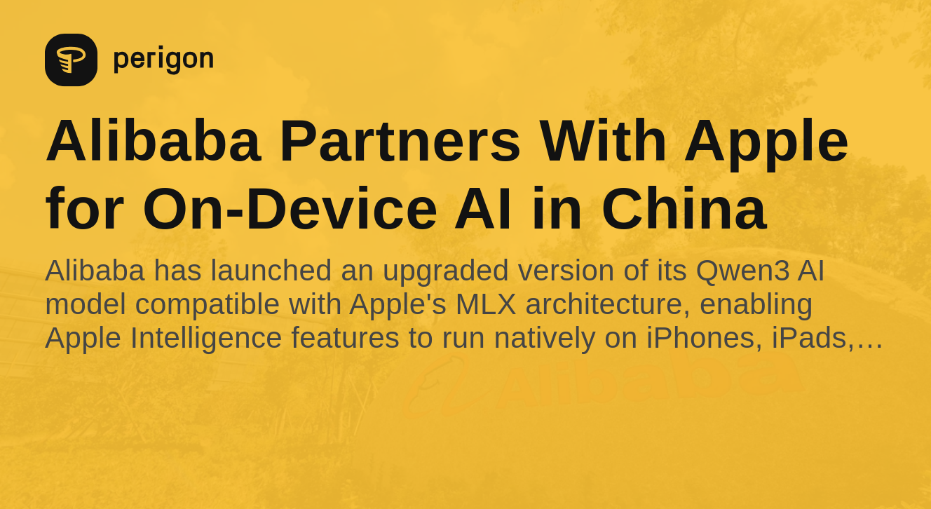 Alibaba Partners With Apple for On-Device AI in China | Perigon