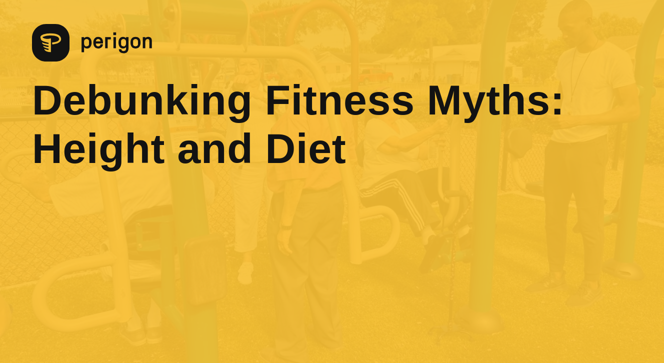 Debunking Fitness Myths: Height and Diet | Perigon