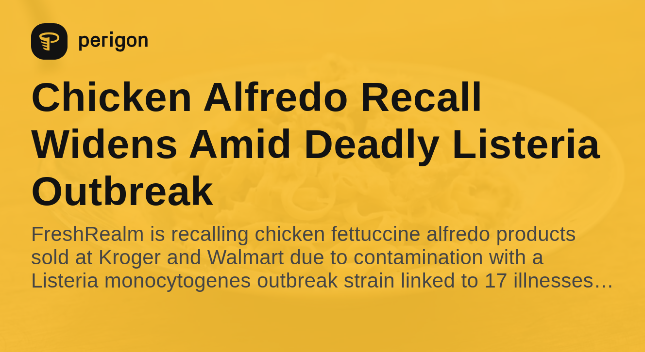 FreshRealm Chicken Alfredo Listeria Outbreak Kills Three | Perigon
