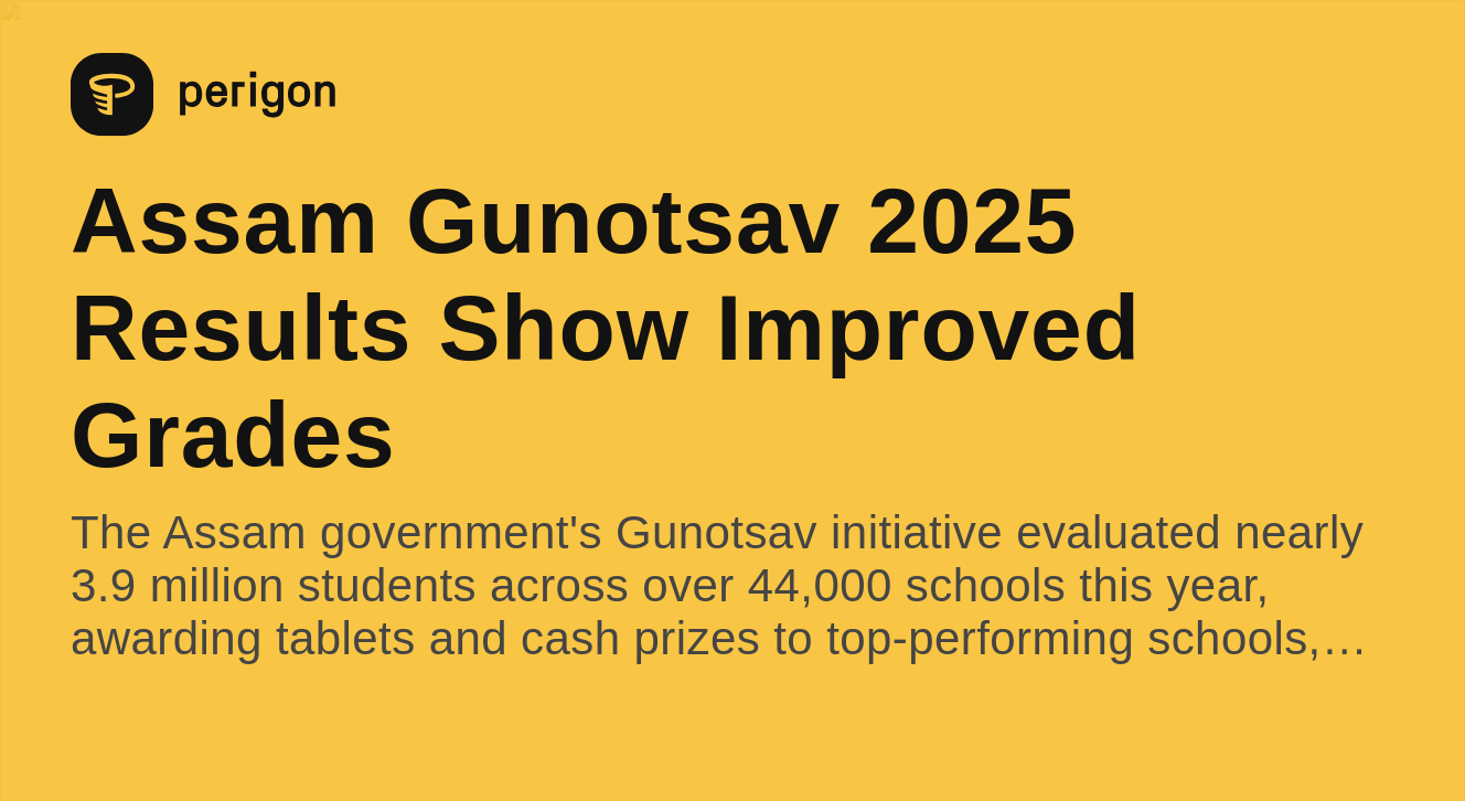 Assam Gunotsav 2025 Results Show Improved Grades | Perigon