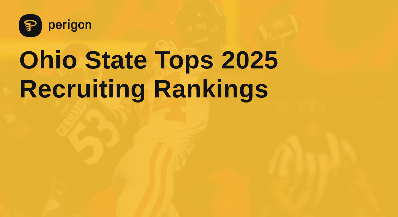 Ohio State Tops 2025 Recruiting Rankings | Perigon