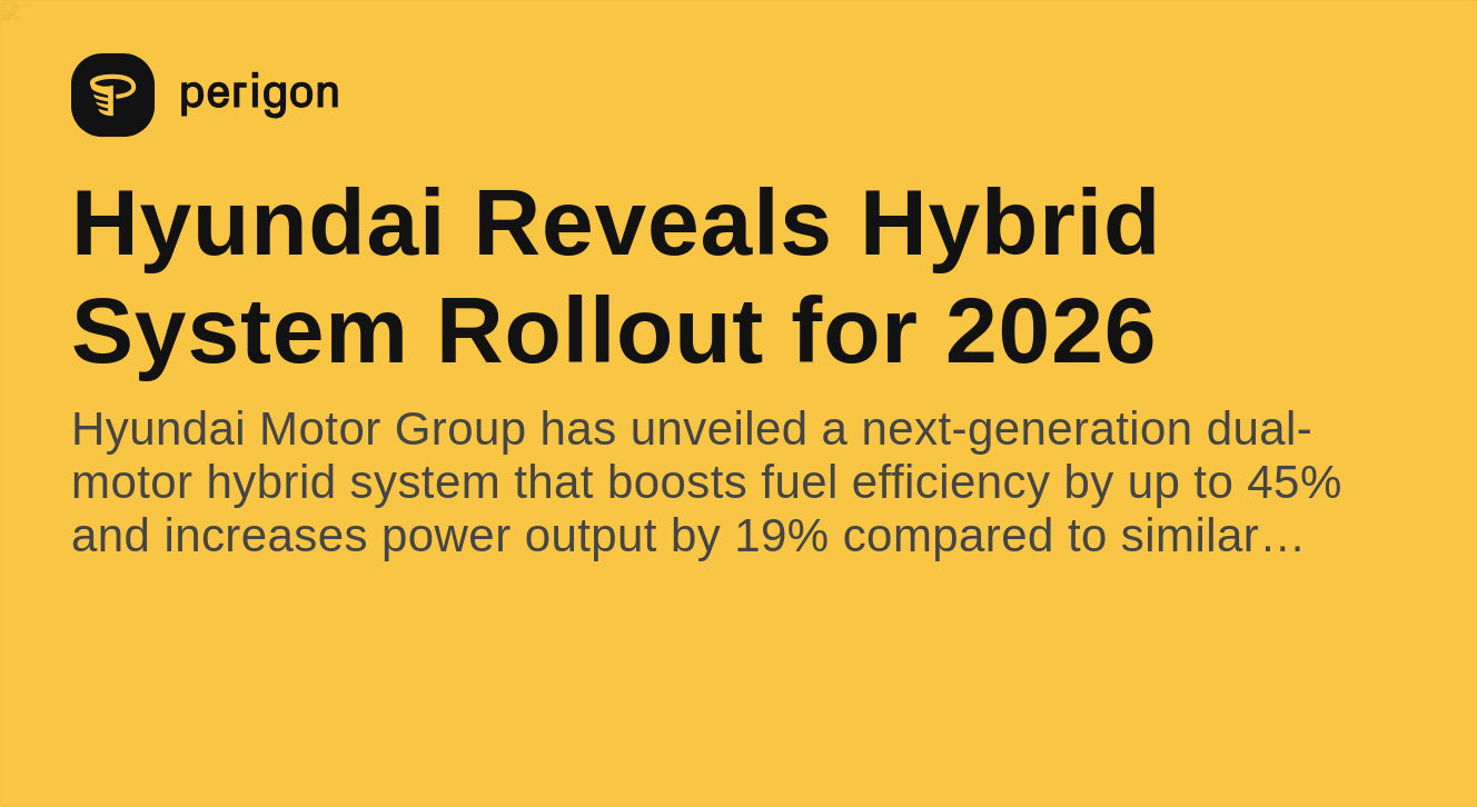 Hyundai Reveals Hybrid System Rollout For 2026 Perigon