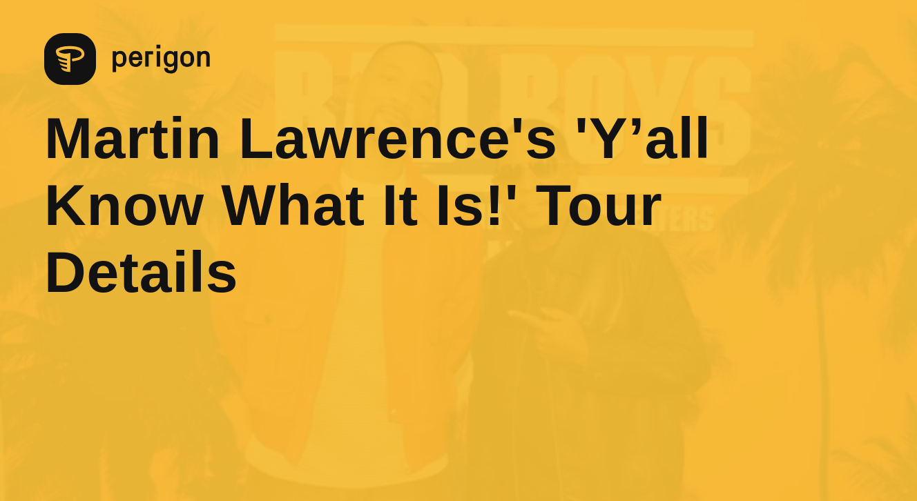 Martin Lawrence's 'Y’all Know What It Is!' Tour Details | Perigon