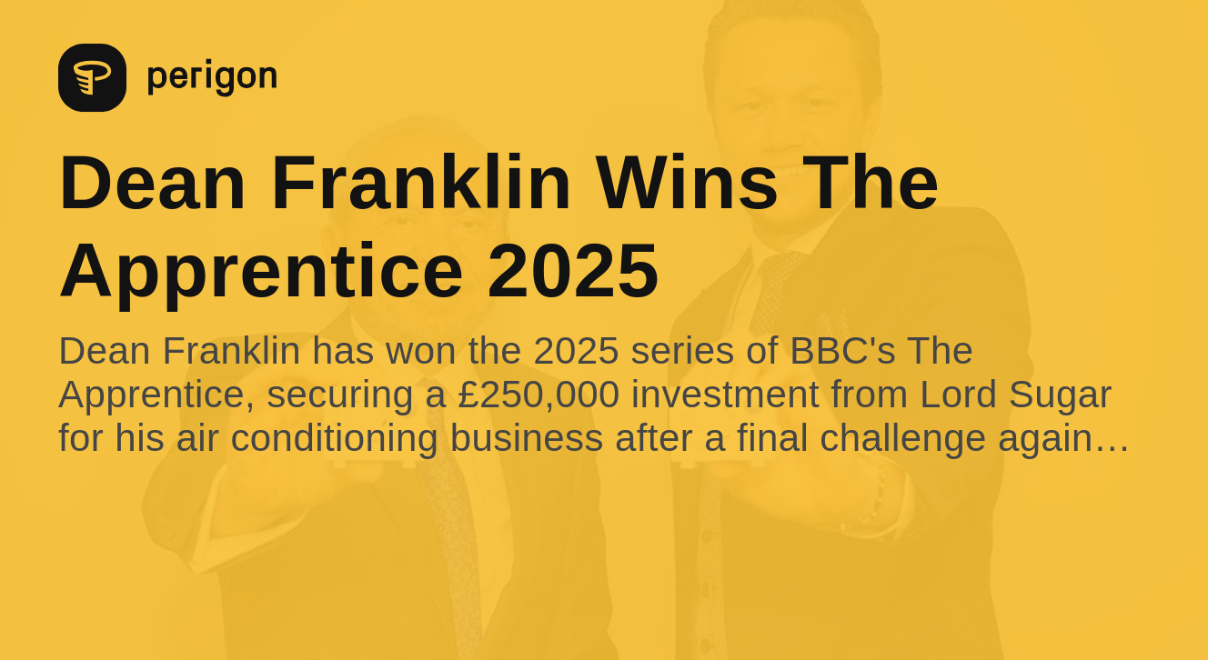 Dean Franklin Wins The Apprentice 2025 | Perigon