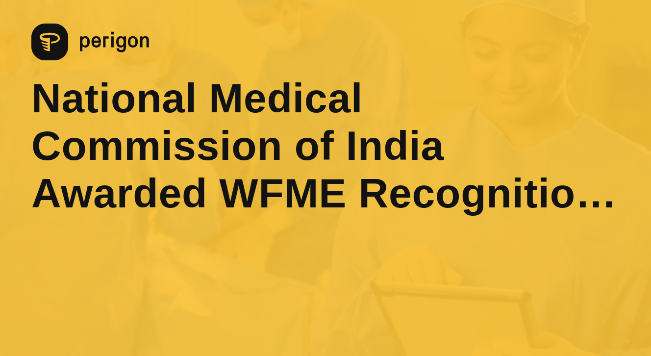 National Medical Commission of India Awarded WFME Recognition Status ...
