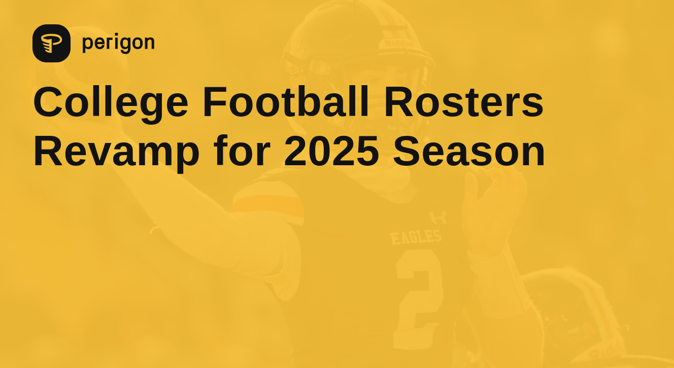 College Football Rosters Revamp for 2025 Season | Perigon