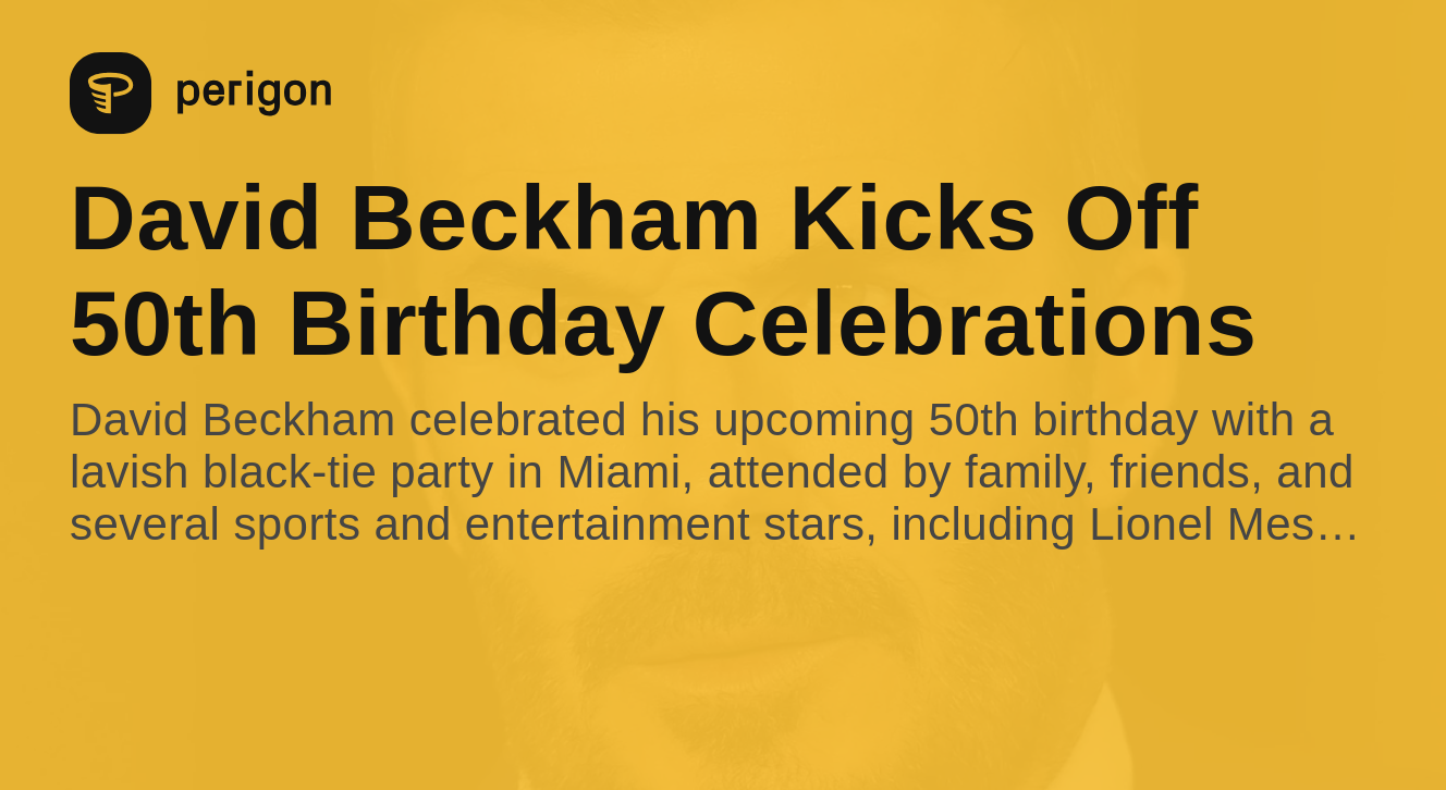 David Beckham Kicks Off 50th Birthday Celebrations | Perigon