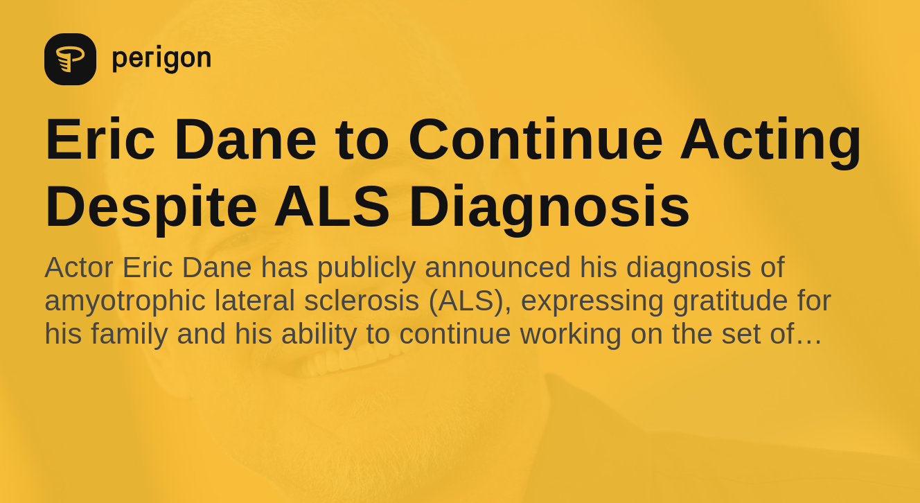 Eric Dane to Continue Acting Despite ALS Diagnosis | Perigon